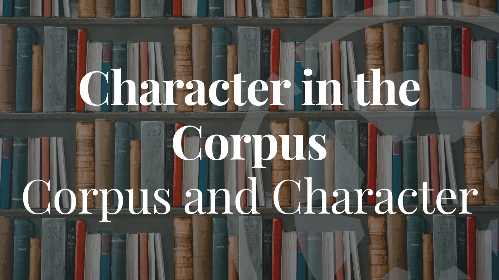 ‘Character in the Corpus’ blog and resource explore the place of Character in A-Level texts ...