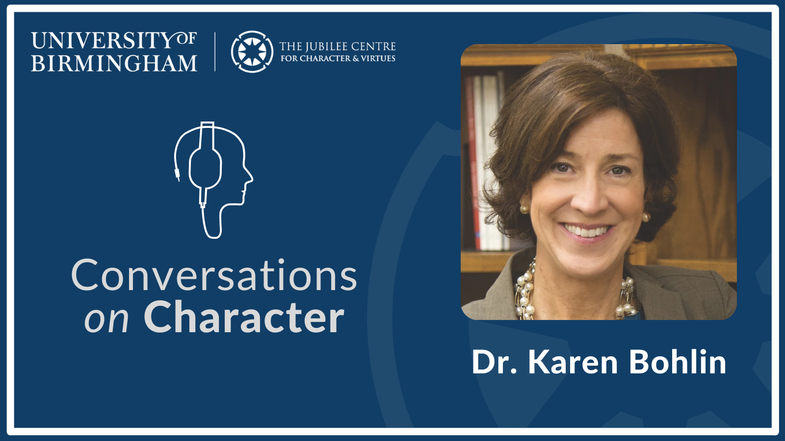 Dr. Karen Bohlin Features on Episode 10 of Conversations on Character ...